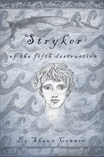 Stryker of the Fifth Destruction by Shaun Conner | Goodreads