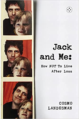 Jack and Me: How NOT To Live After Loss by Cosmo Landesman | Goodreads