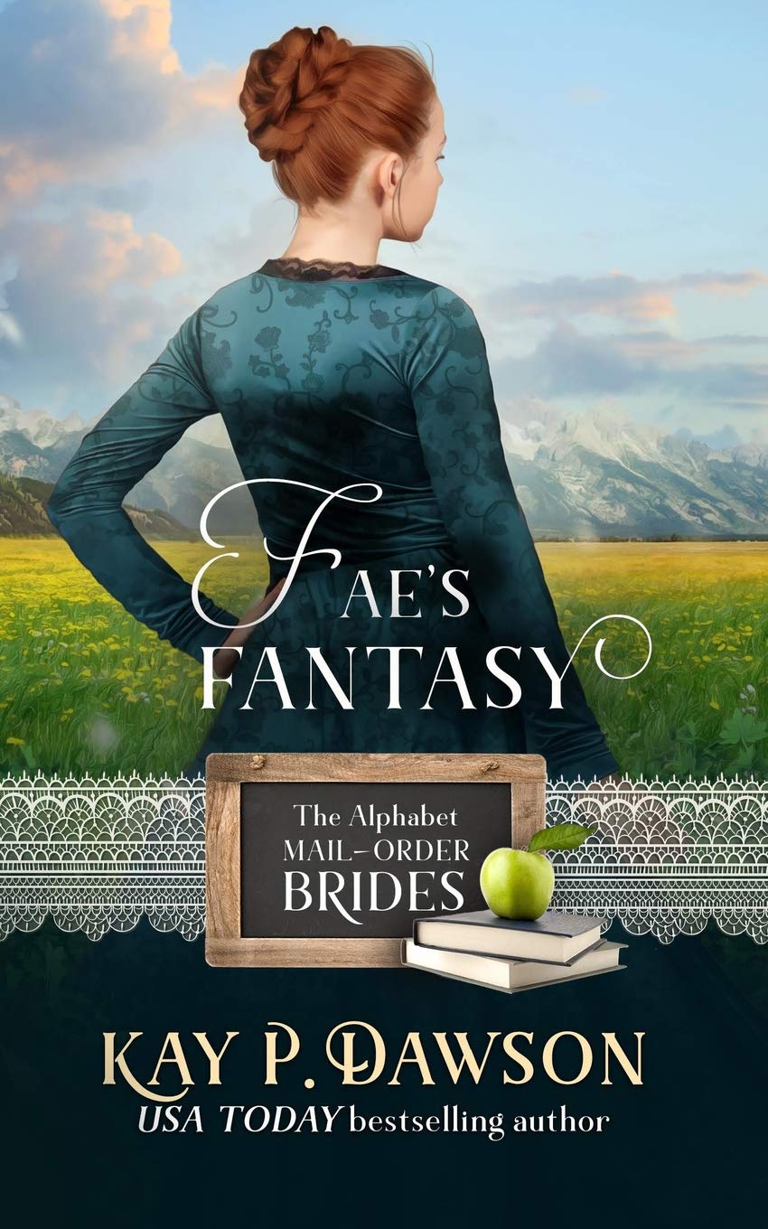 Fae's Fantasy (The Alphabet Mail-Order Brides) by Kay P. Dawson | Goodreads