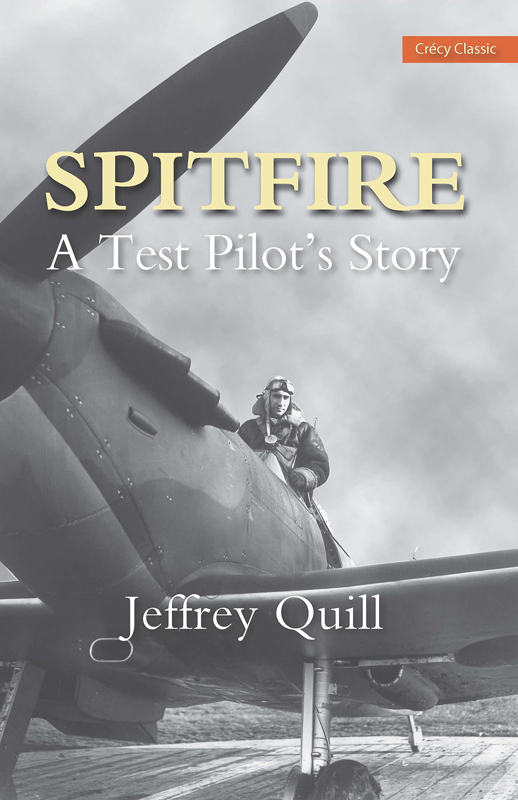 Spitfire: A Test Pilot's Story by Jeffrey Quill | Goodreads