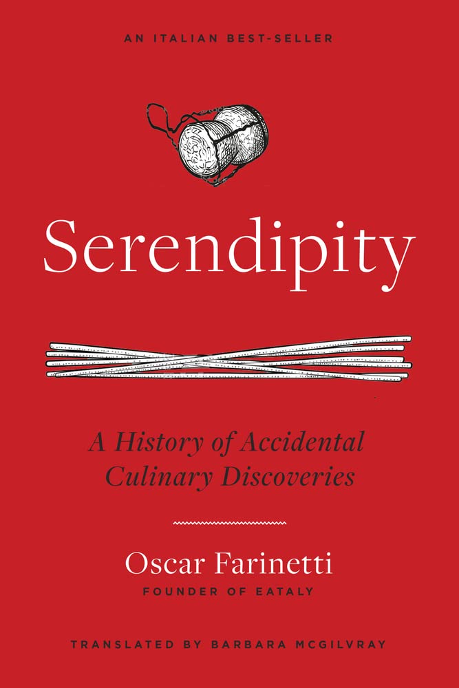 Serendipity: A History of Accidental Culinary Discoveries by Oscar Farinetti | Goodreads
