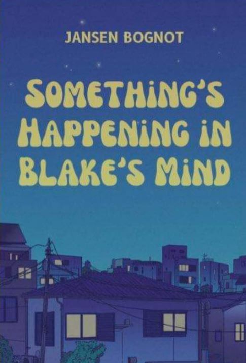 Something's Happening in Blake's Mind by Jansen Bognot | Goodreads