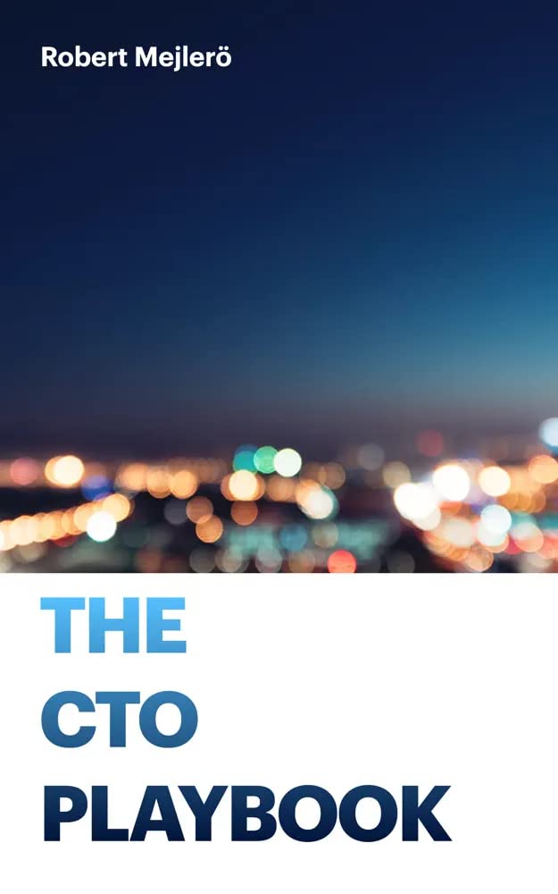The CTO Playbook: A leadership book for people working with developers ...