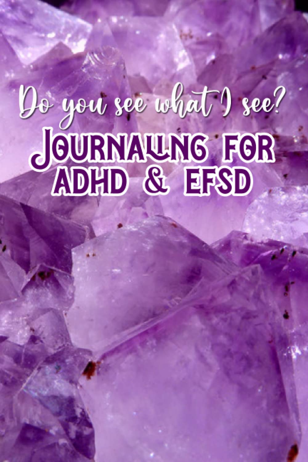 do-you-see-what-i-see-journaling-for-adhd-efsd-by-l-lashawn-fairley