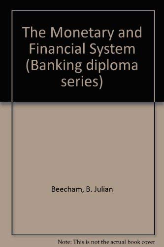 The Monetary and Financial Systems by B. Julian Beecham FCIB | Goodreads