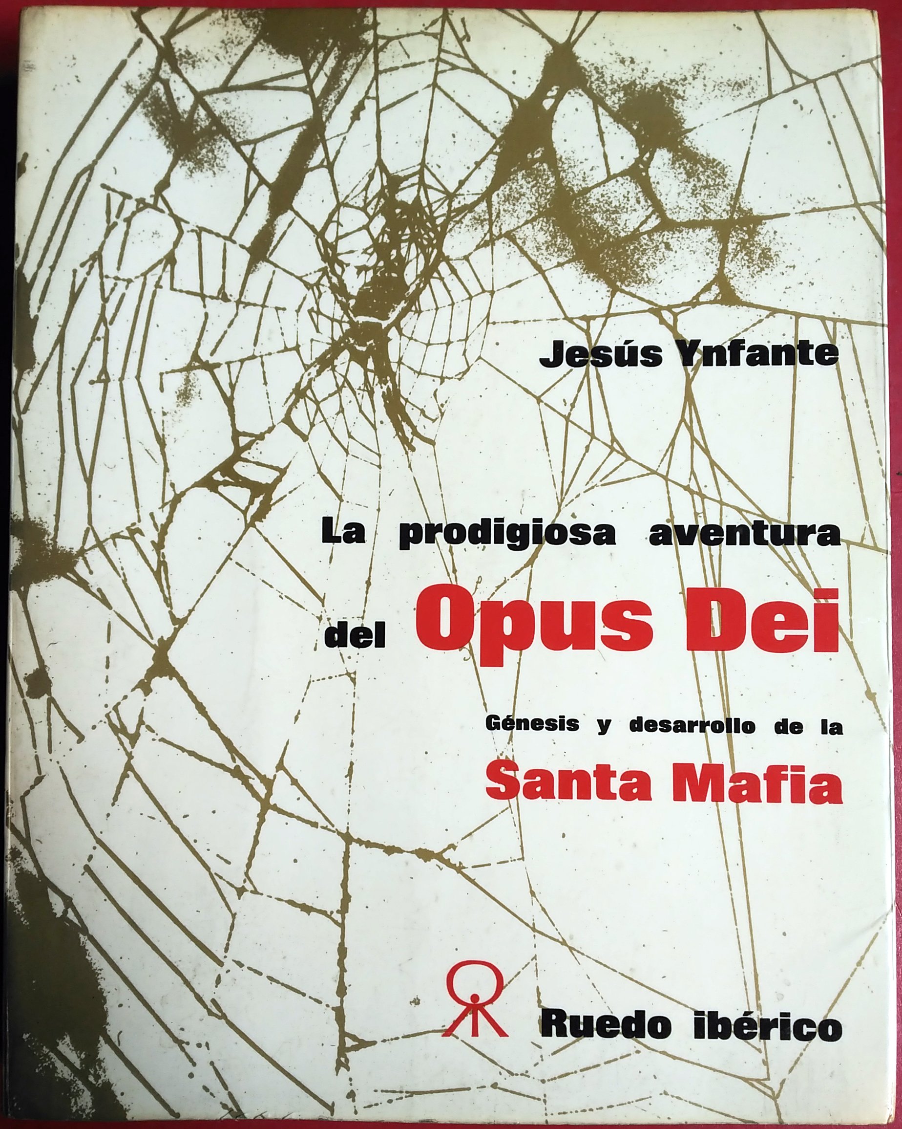 La prodigiosa aventura del Opus Dei. Génesis y desarrollo de la Santa ...