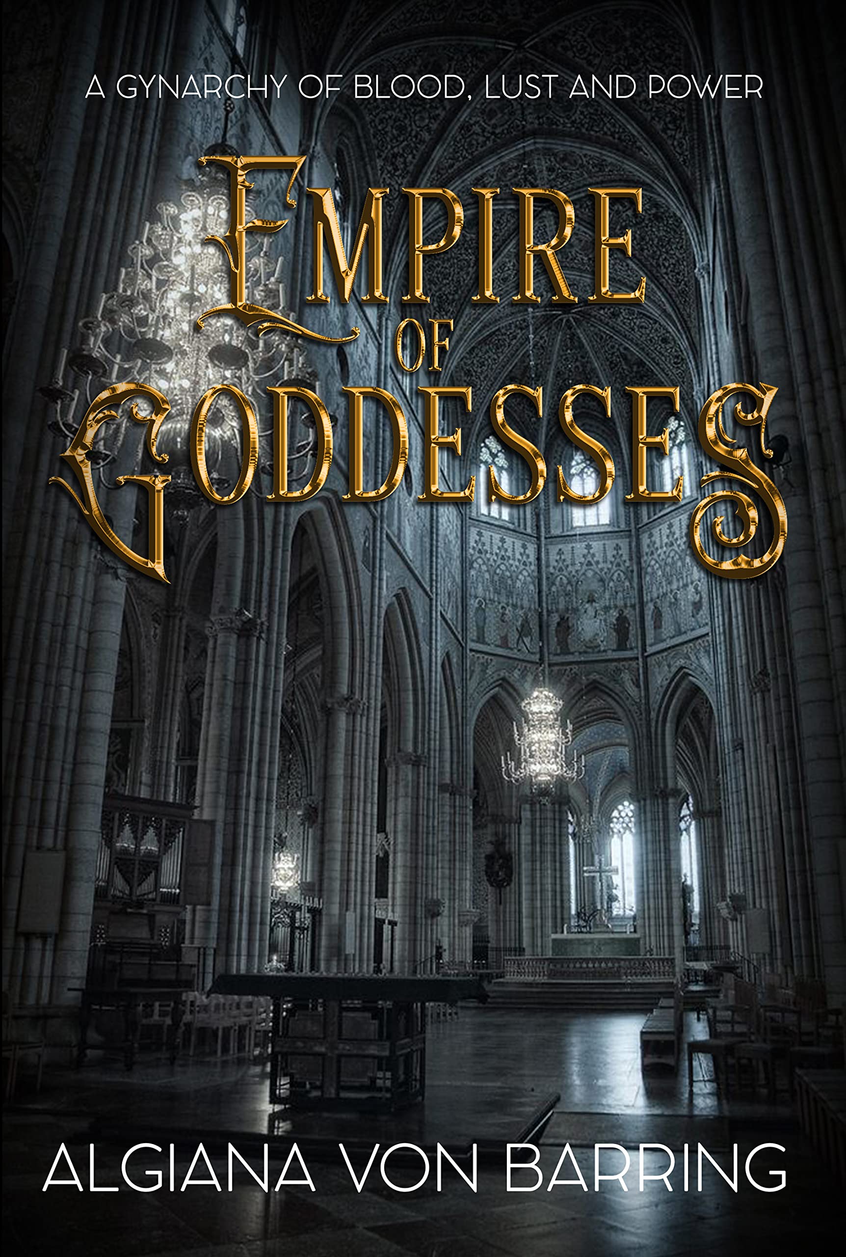 Empire of Goddesses: A gynarchy of blood, lust and power by Algiana Von ...