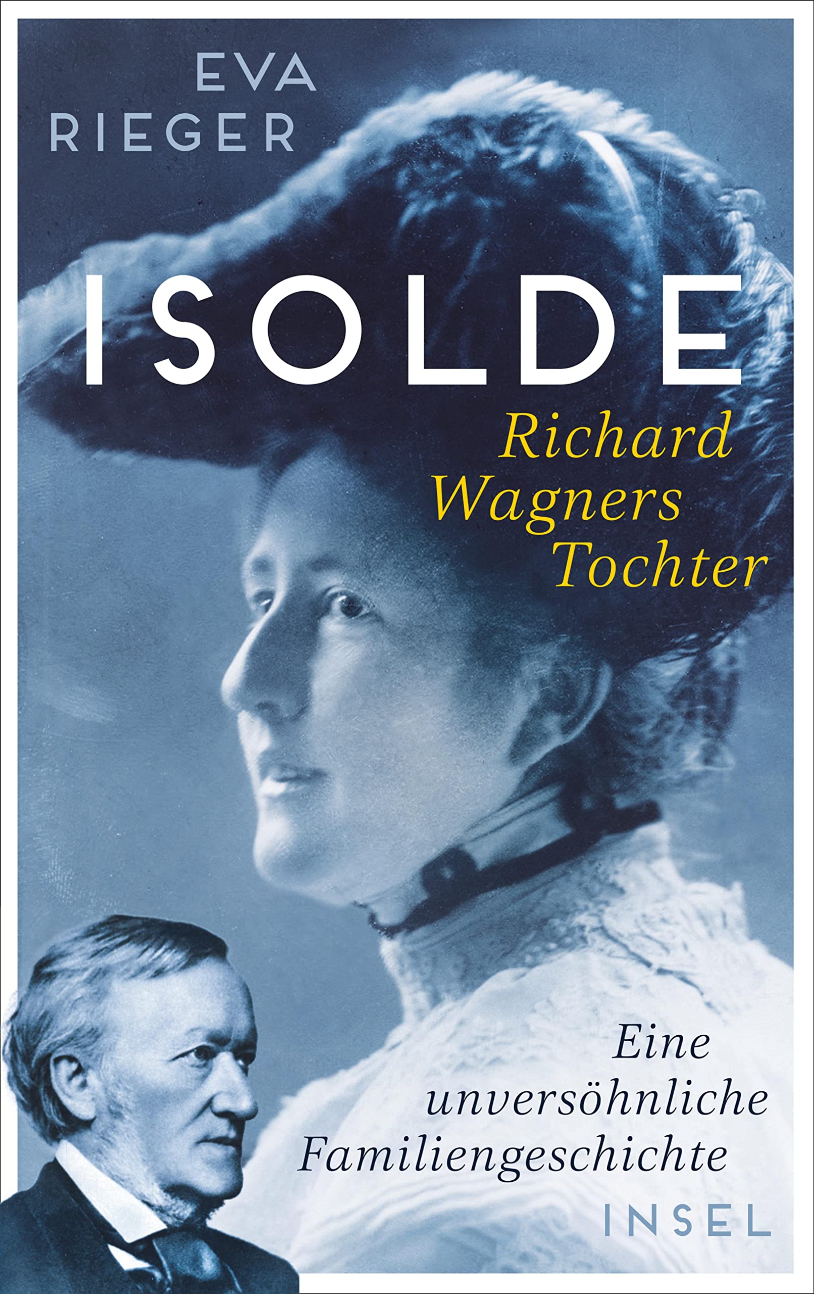 Isolde. Richard Wagners Tochter: Eine unversöhnliche Familiengeschichte ...