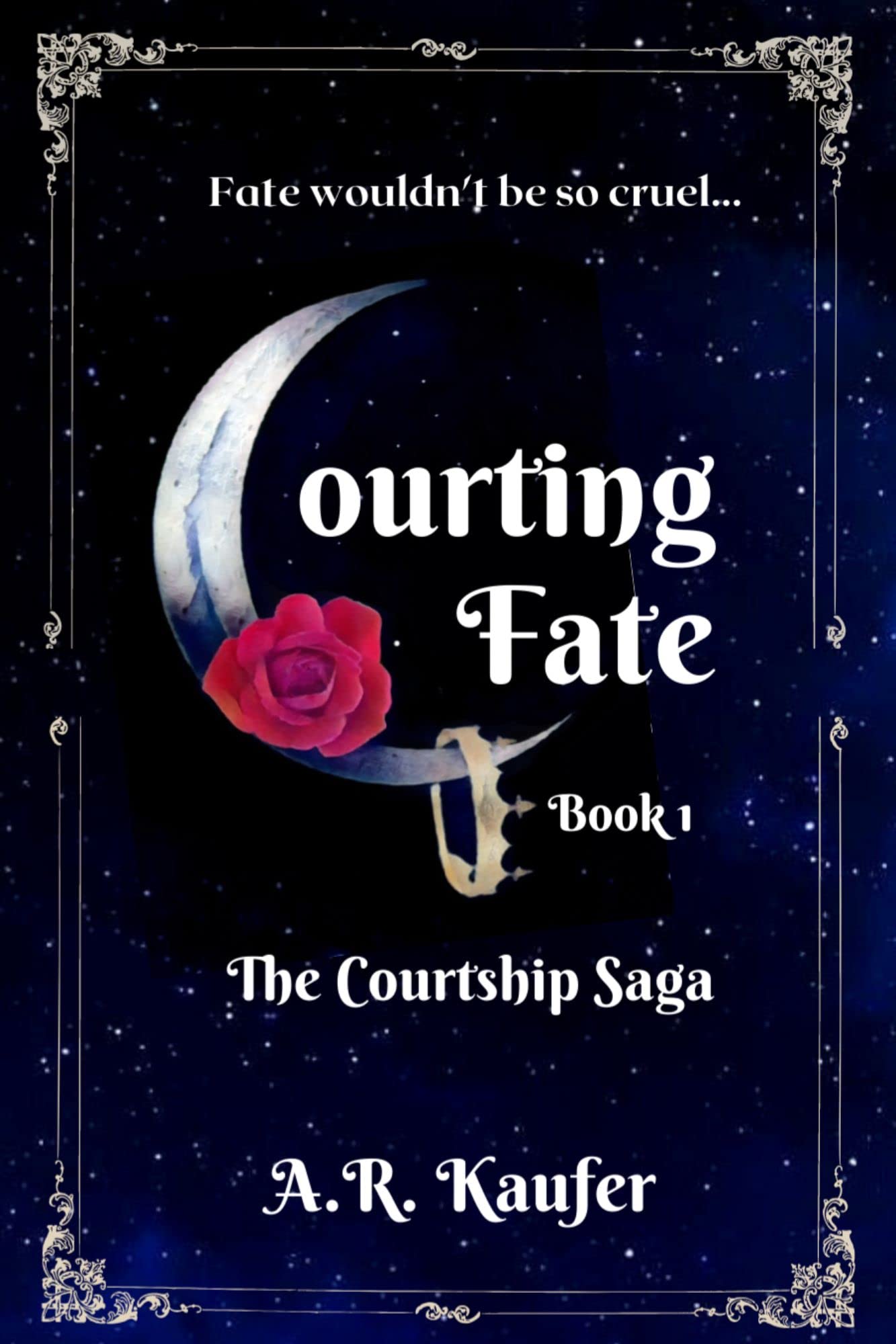 Courting Fate: Book 1 of The Courtship Saga by A.R. Kaufer | Goodreads
