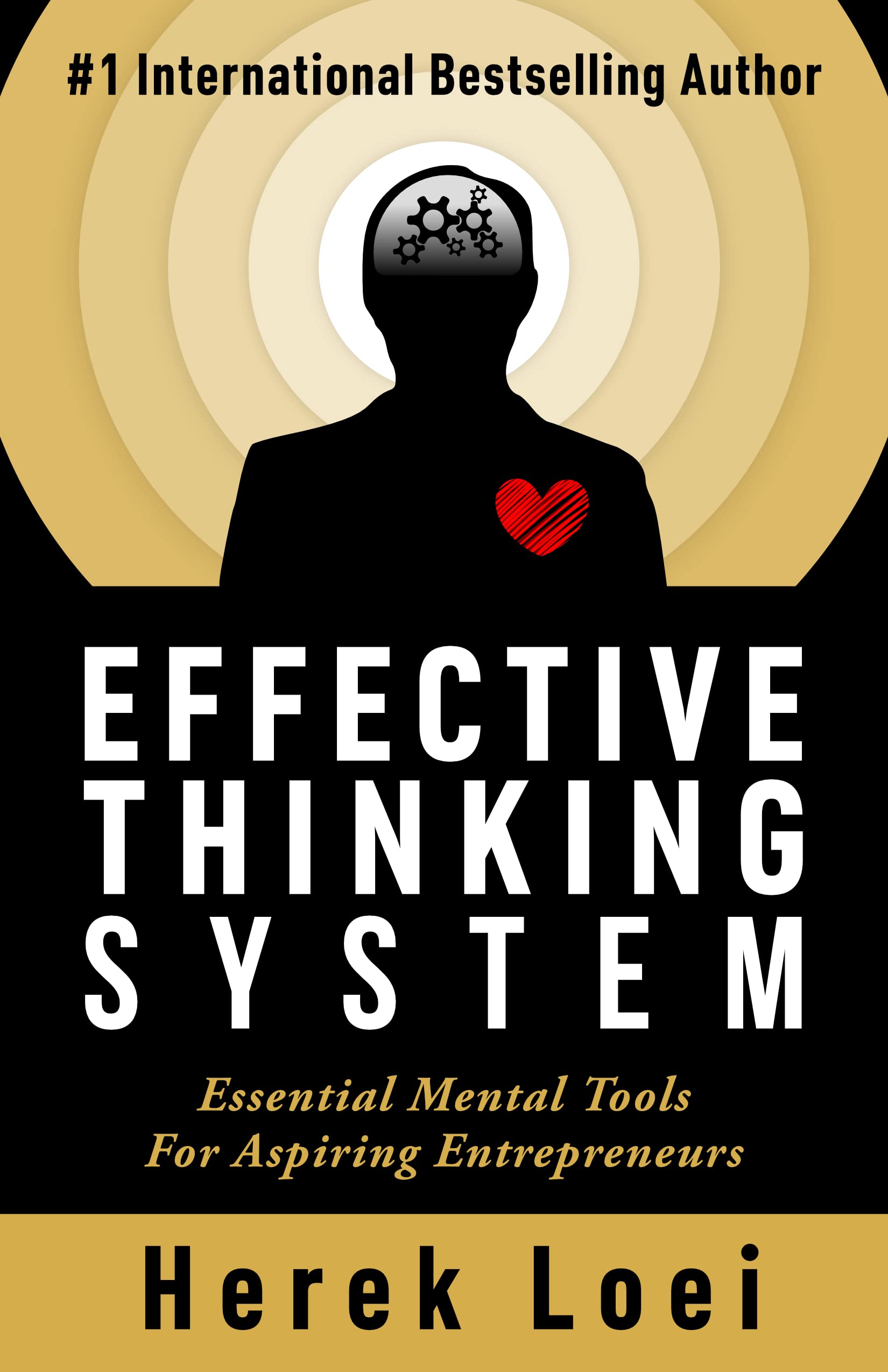 Effective Thinking System: Essential Mental Tools For Aspiring Entrepreneurs by Herek Loei ...