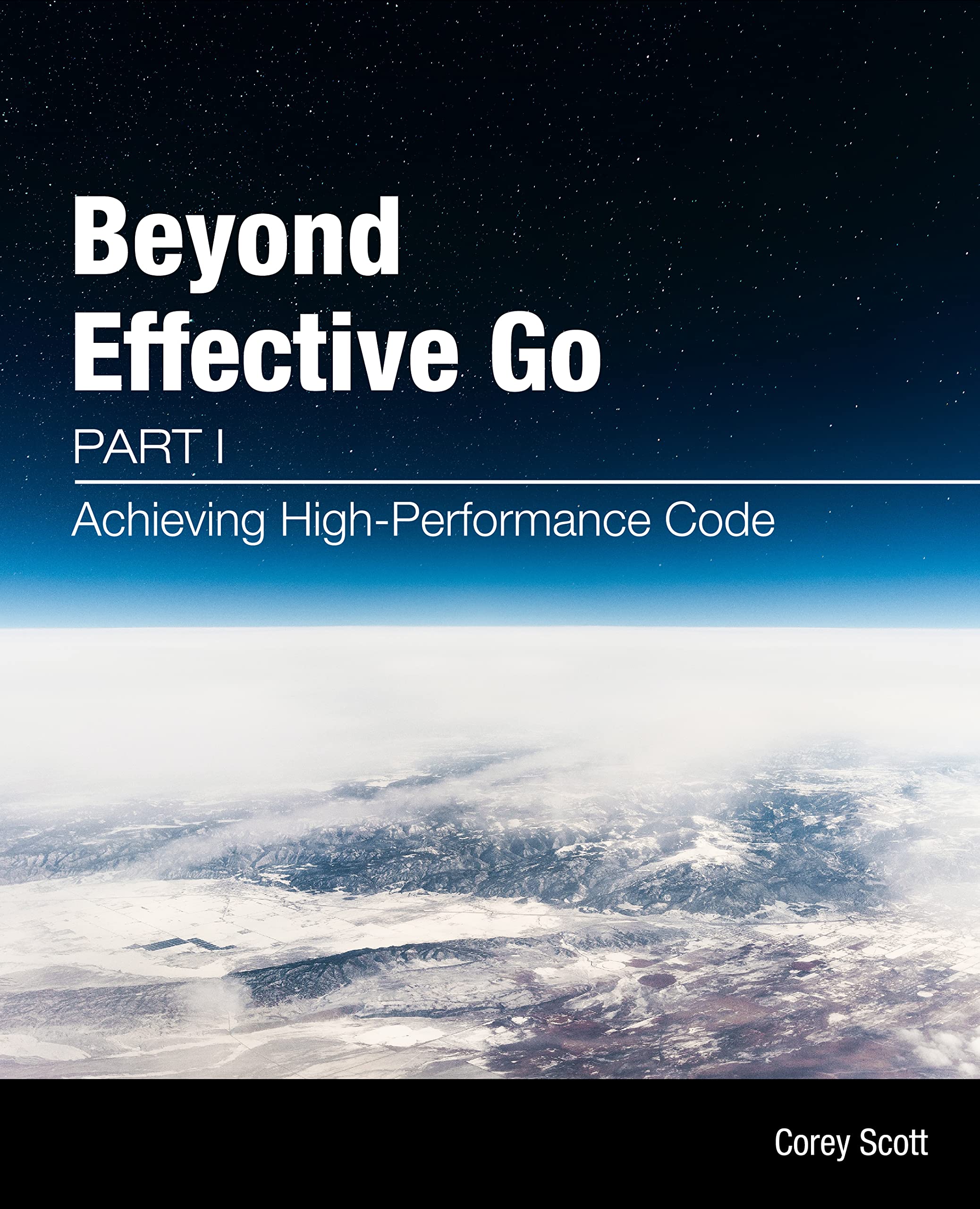 Beyond Effective Go - Part 1 by Corey Scott | Goodreads
