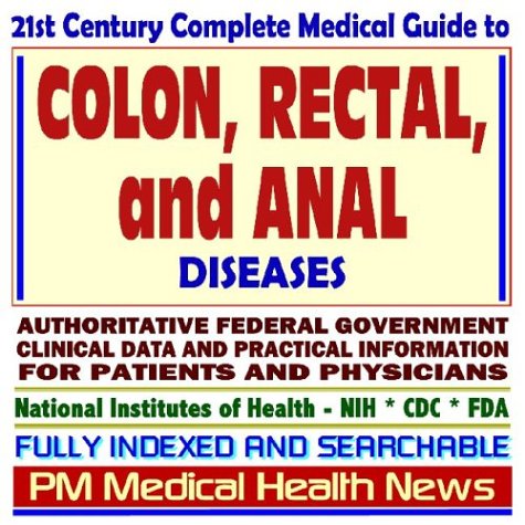 21st Century Complete Medical Guide to Colon, Rectal, and Anal Diseases ...