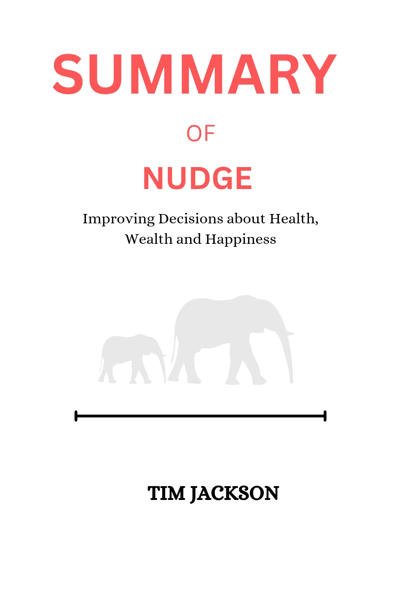 SUMMARY OF NUDGE : Improving decisions about health, wealth and ...