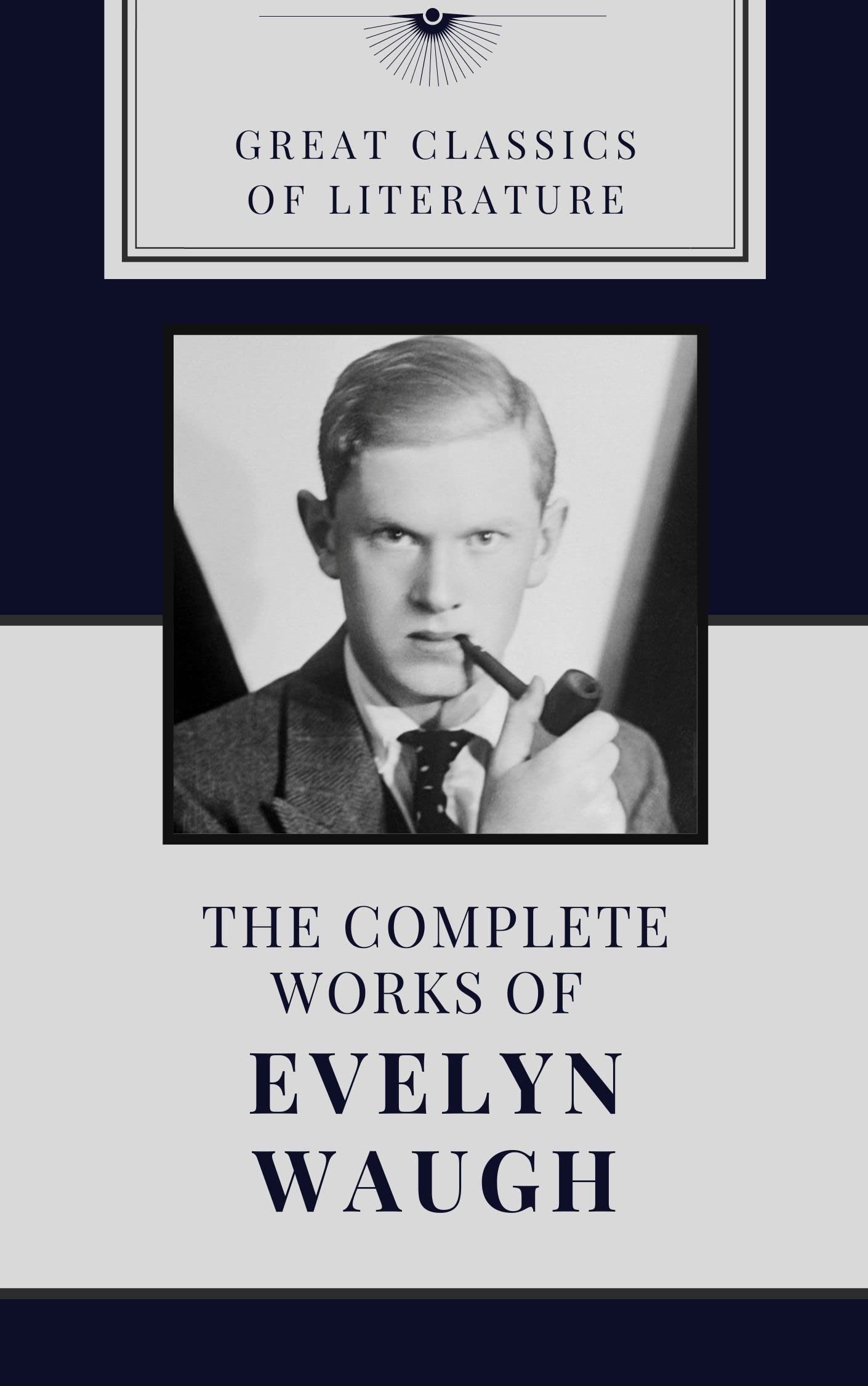 THE COMPLETE WORKS OF EVELYN WAUGH (CLASSIC BOOK): With illustration by ...