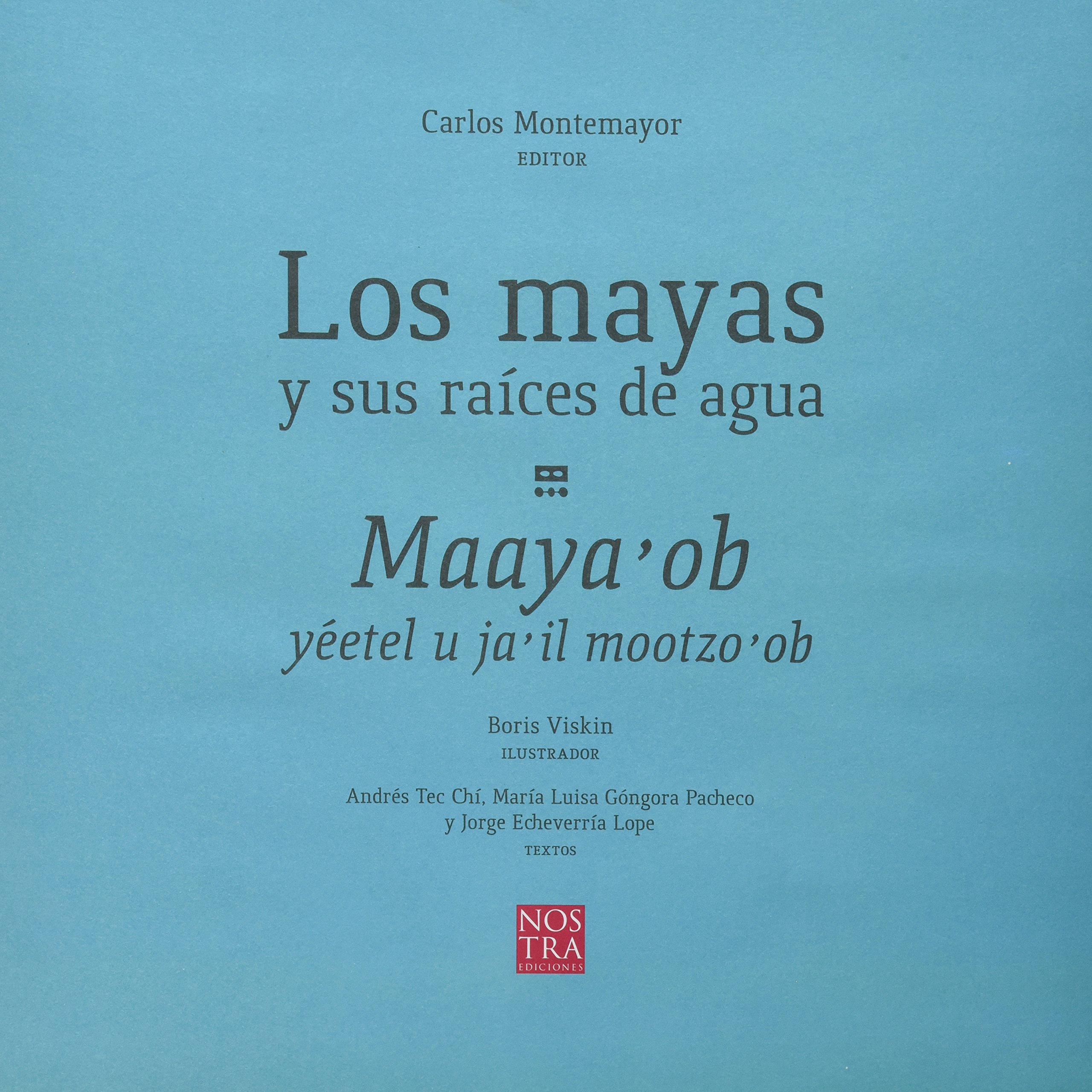 Los mayas y sus raíces de agua. Maaya'ob yéetel u ja'il mootzo'ob by ...
