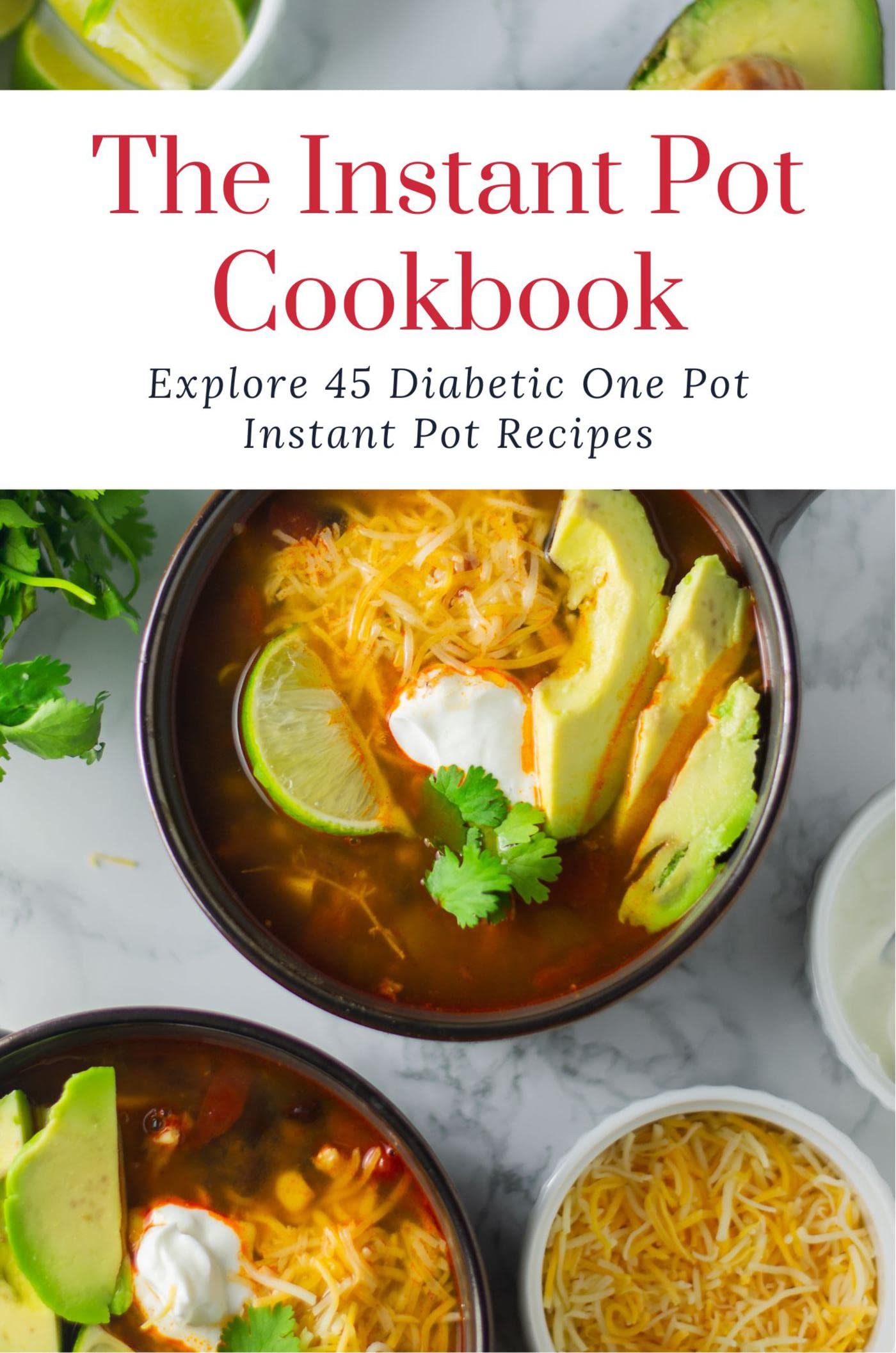 The Instant Pot Cookbook: Explore 45 Diabetic One Pot Instant Pot ...