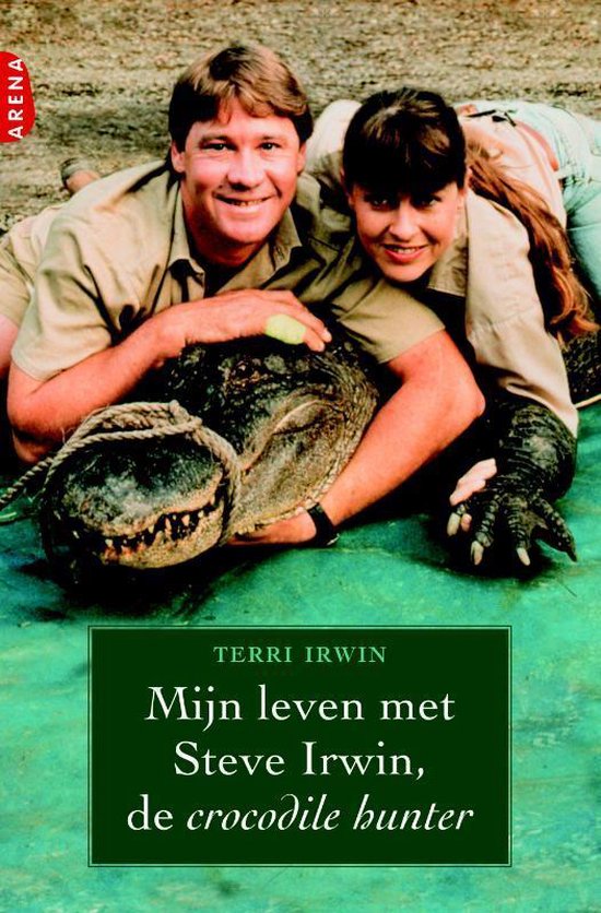 Mijn leven met Steve Irwin, de crocodile hunter by Terri Irwin | Goodreads