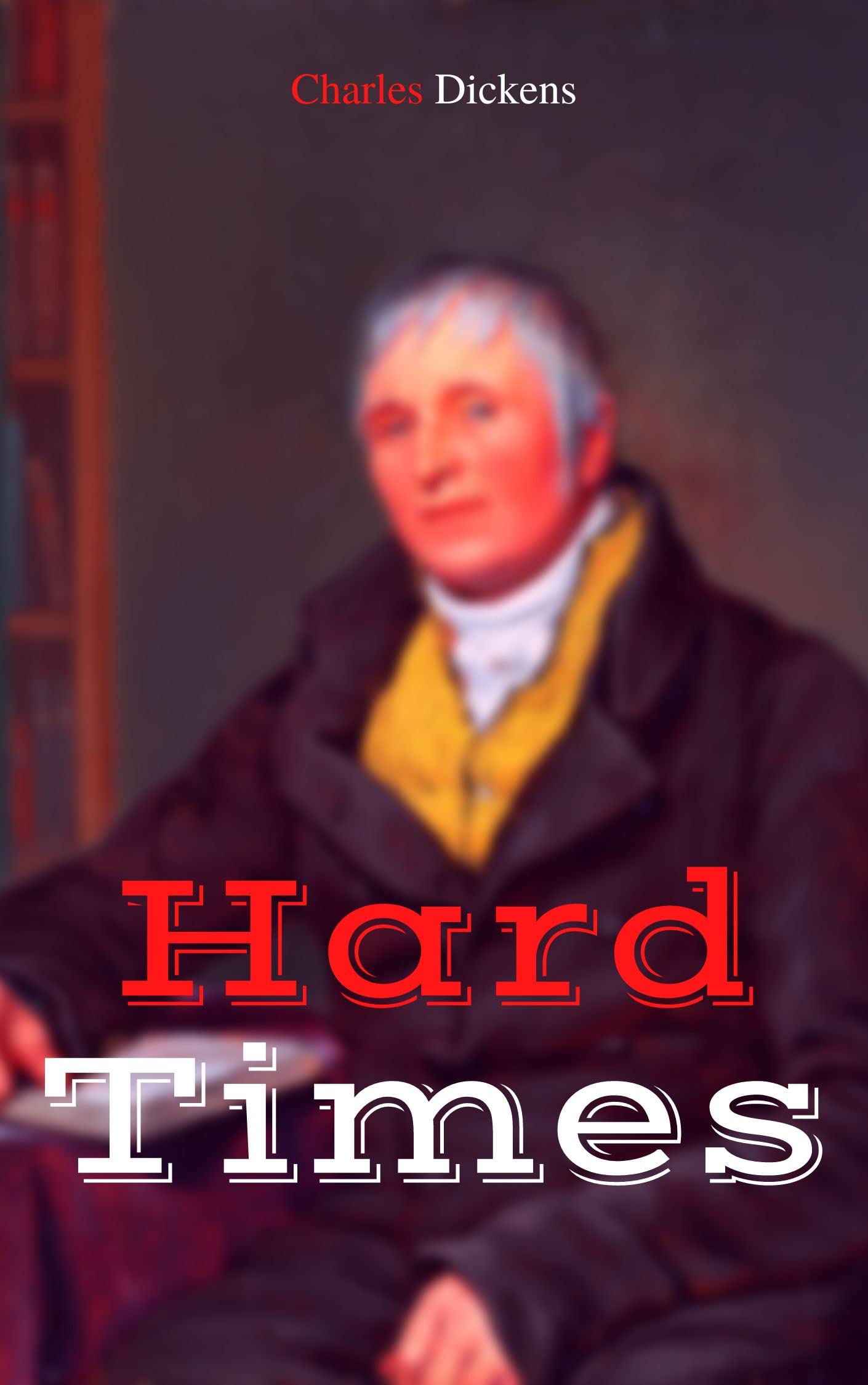 Hard Times: Charles Dickens (Classics, Literature) [Annotated] by ...