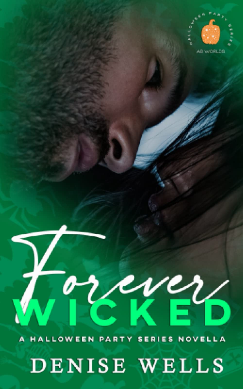 Forever Wicked: Halloween Party Series by Denise Wells | Goodreads