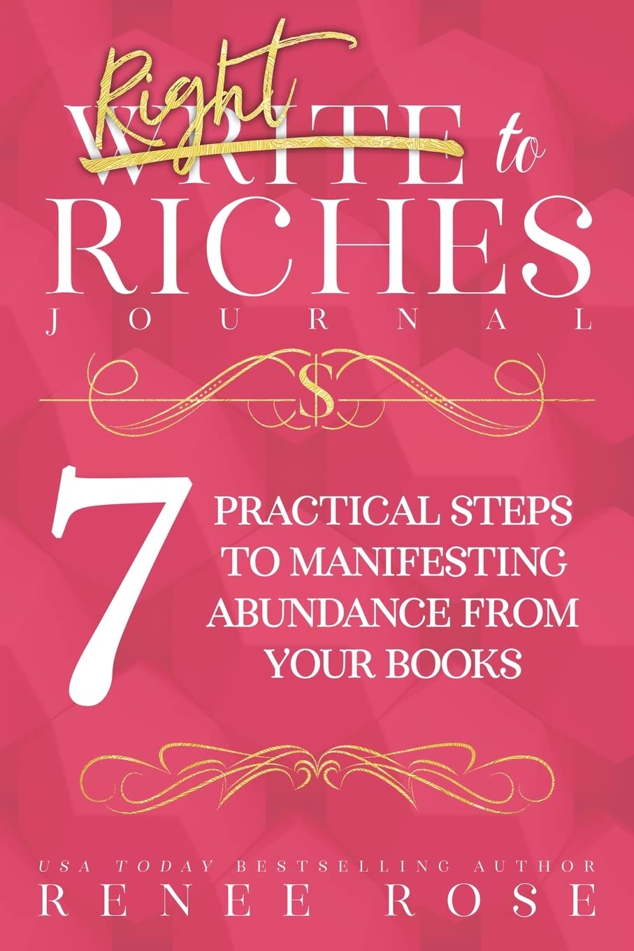 Write to Riches Journal: A Workbook for the 7 Practical Steps to ...