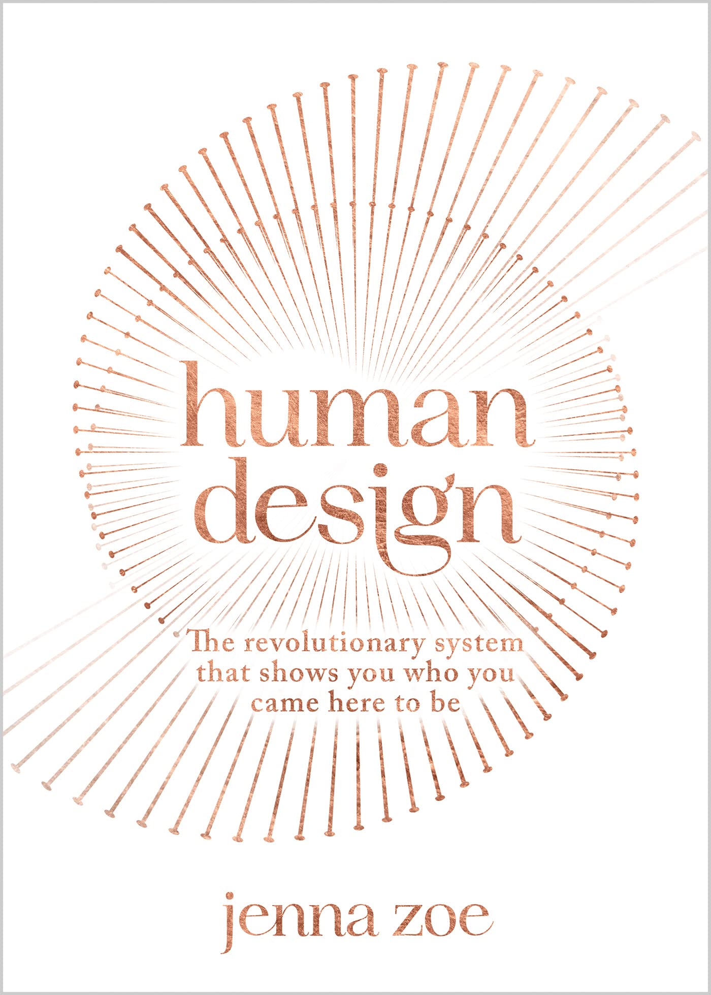 Human Design: The Revolutionary System That Shows You Who You Came Here ...