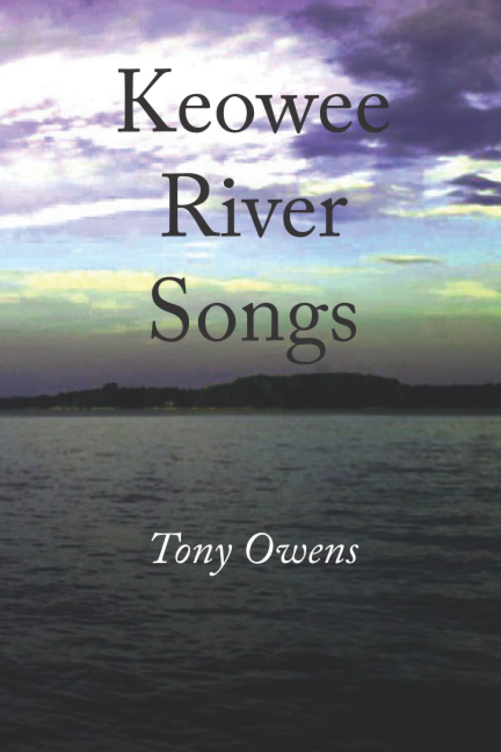 Keowee River Songs by Tony Owens | Goodreads