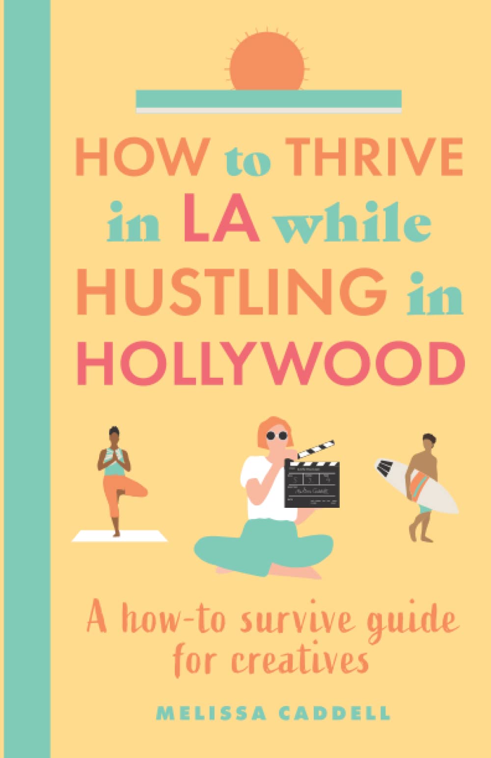 How to thrive in LA while hustling in Hollywood: A how-to survive guide ...