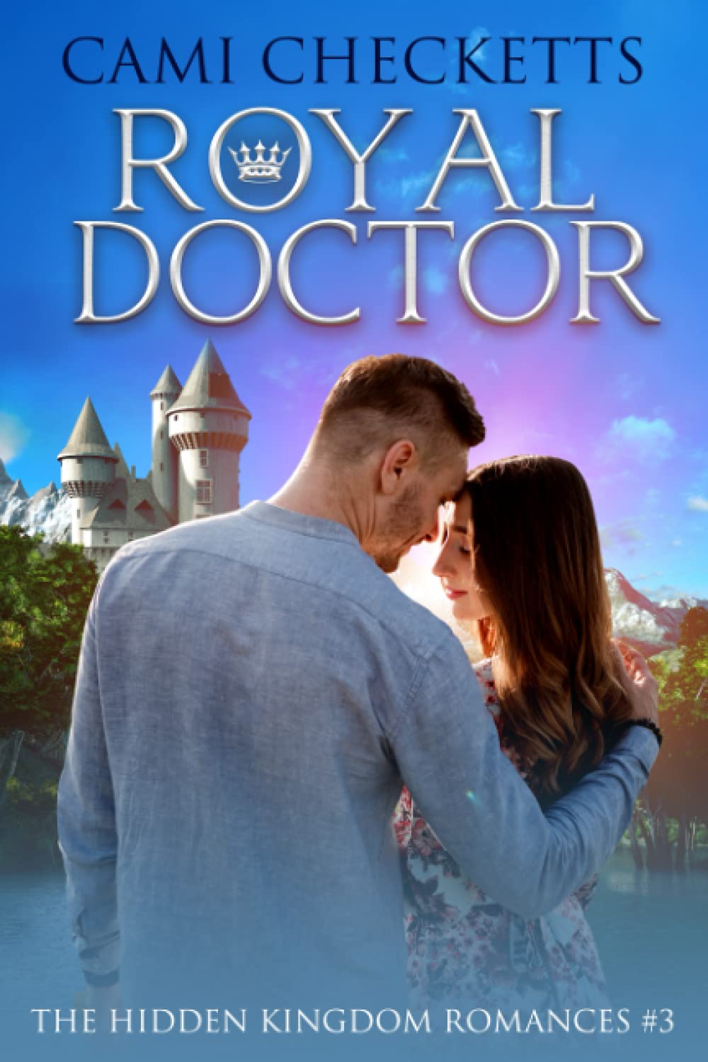 Royal Doctor (The Hidden Kingdom Romances) by Cami Checketts | Goodreads