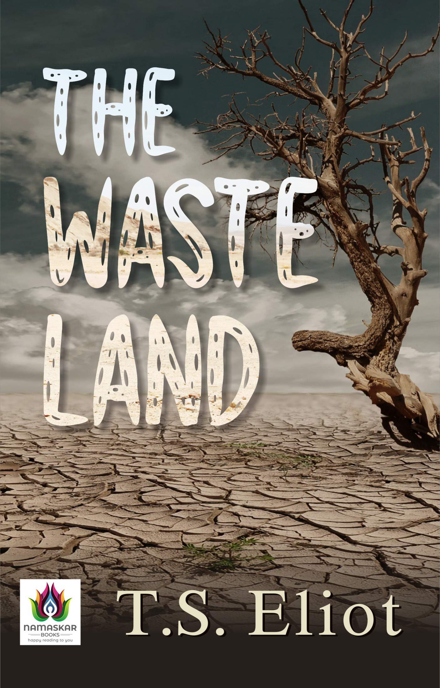 The Waste Land: T. S. Eliot's Masterpiece of Modernist Poetry by T.S ...