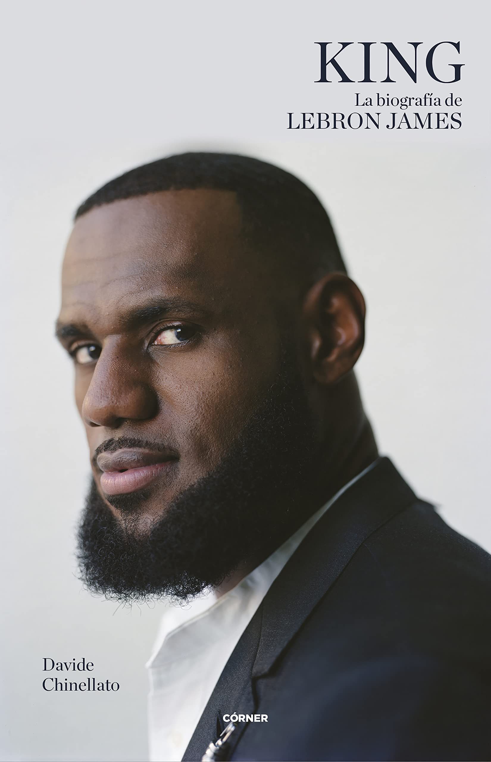 King. La biografía de Lebron James by Davide Chinellato | Goodreads