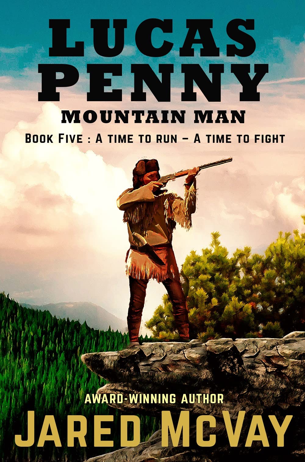 Lucas Penny Mountain Man: Book 5: A Time to Run - A Time to Fight by ...
