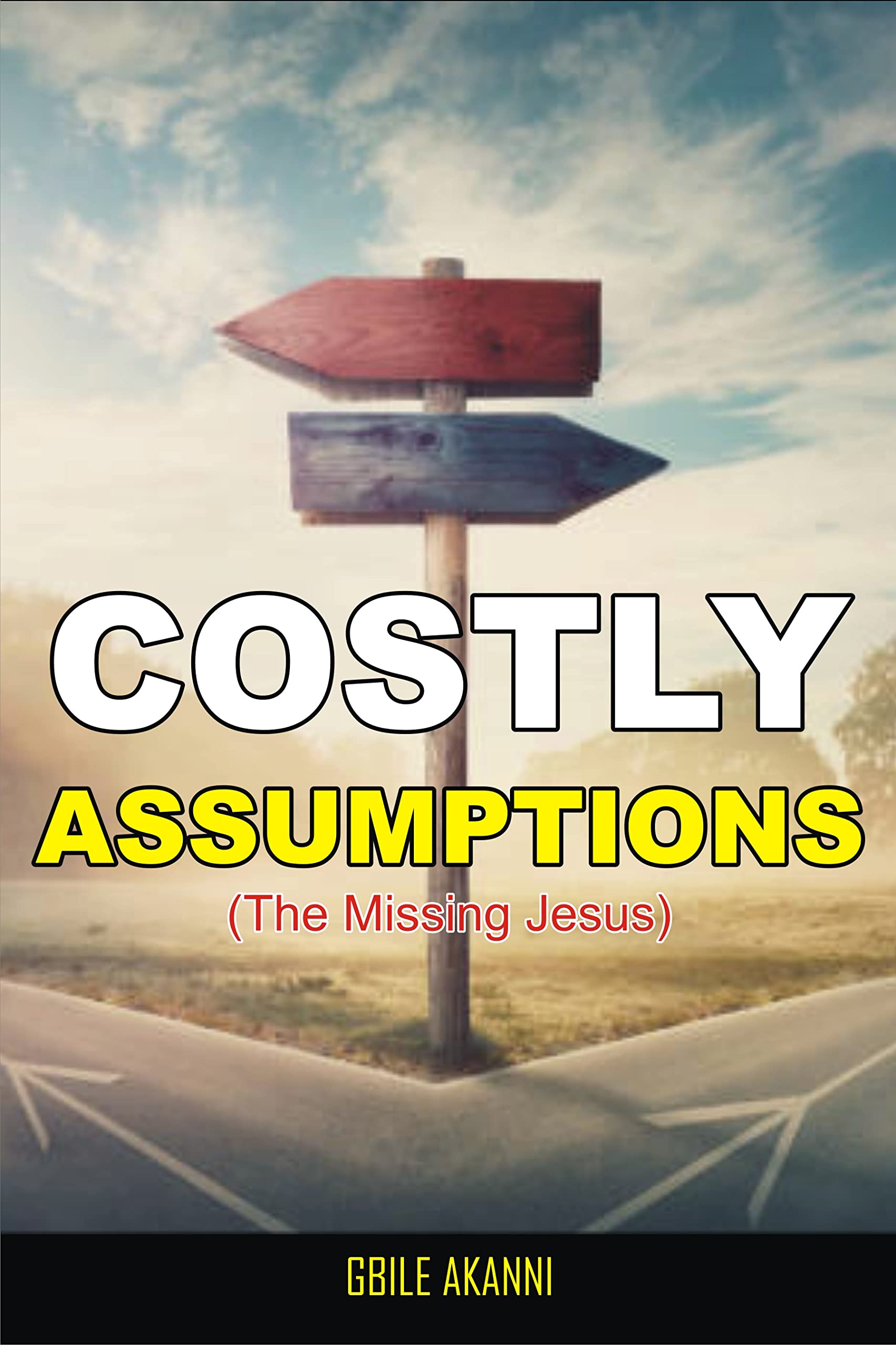 COSTLY ASSUMPTIONS: The missing Jesus by Gbile Akanni | Goodreads