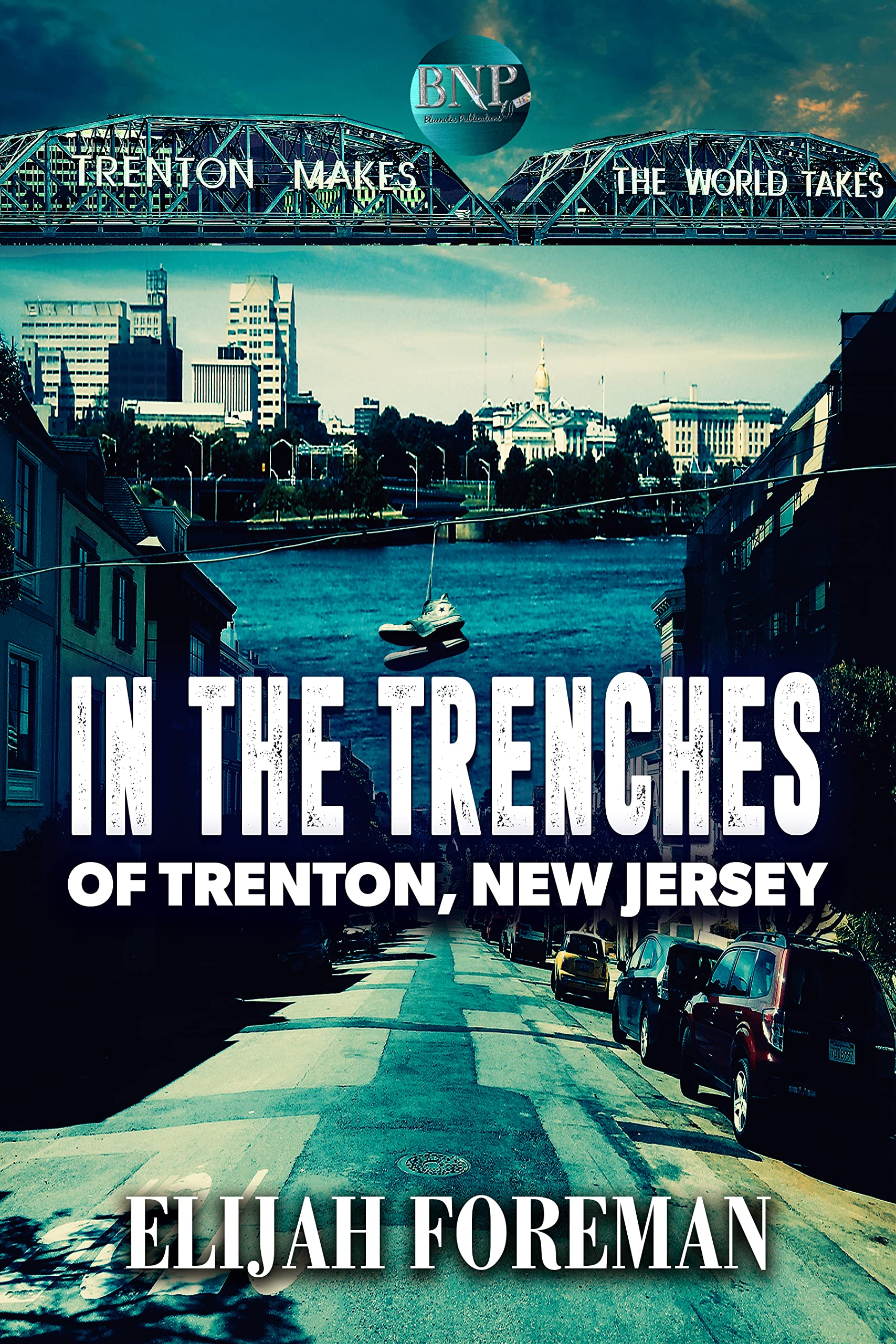 In the Trenches of Trenton, New Jersey by Elijah Foreman | Goodreads