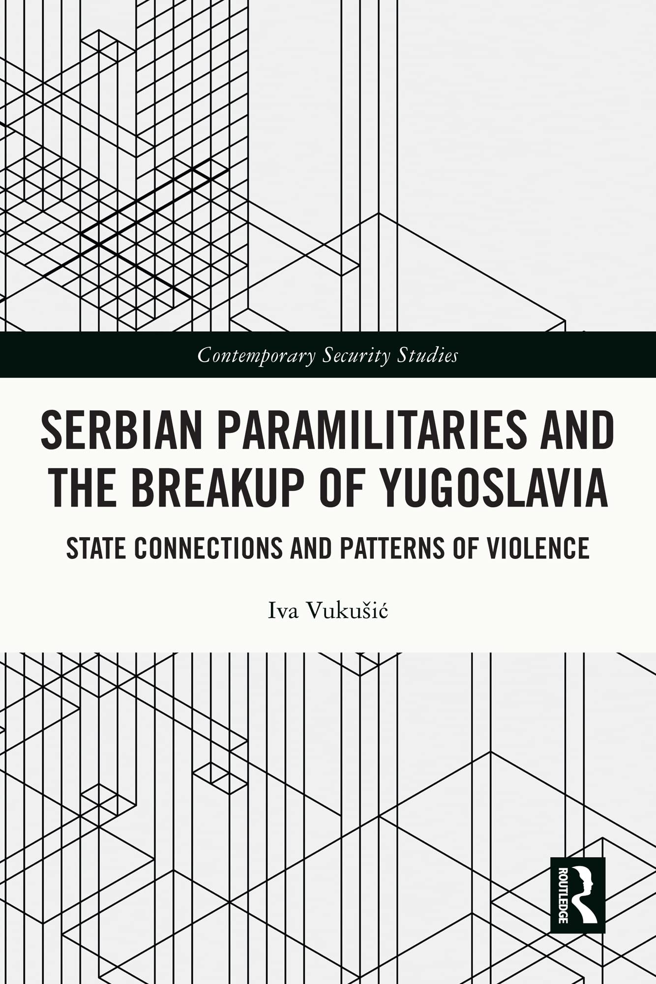 Serbian Paramilitaries and the Breakup of Yugoslavia: State Connections ...