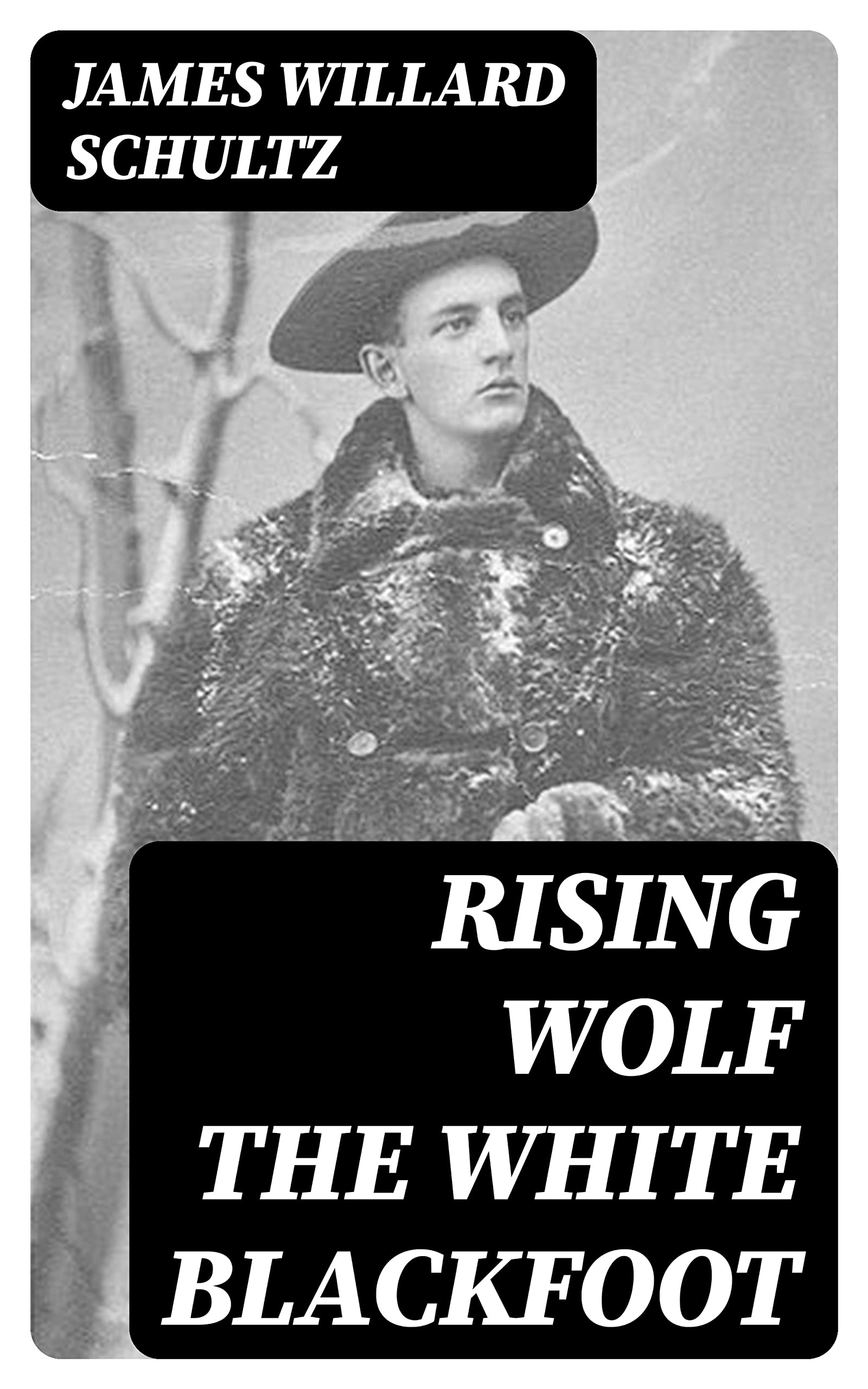 Rising Wolf the White Blackfoot by James Willard Schultz | Goodreads