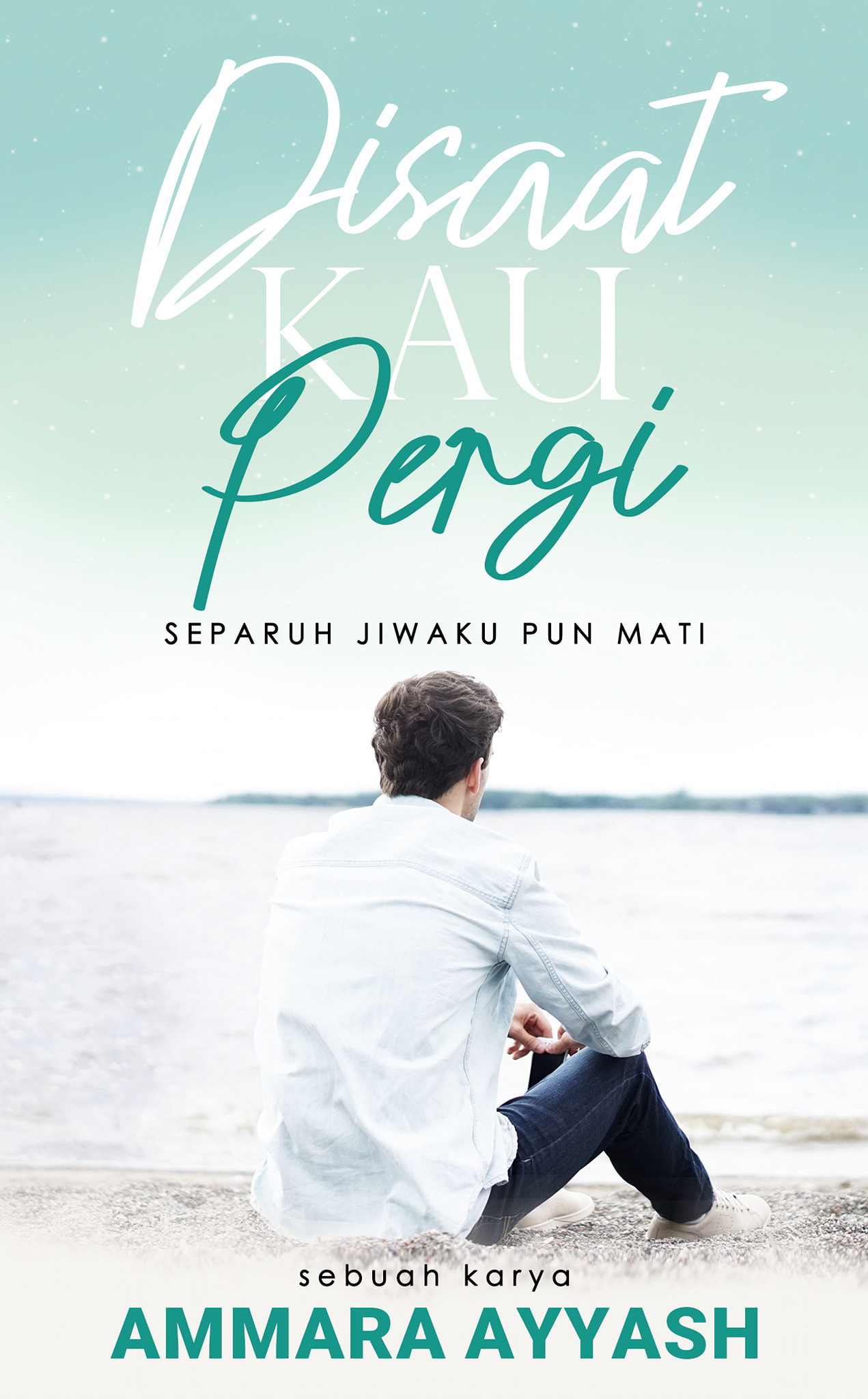 Di Saat Kau Pergi by Ammara Ayyash | Goodreads