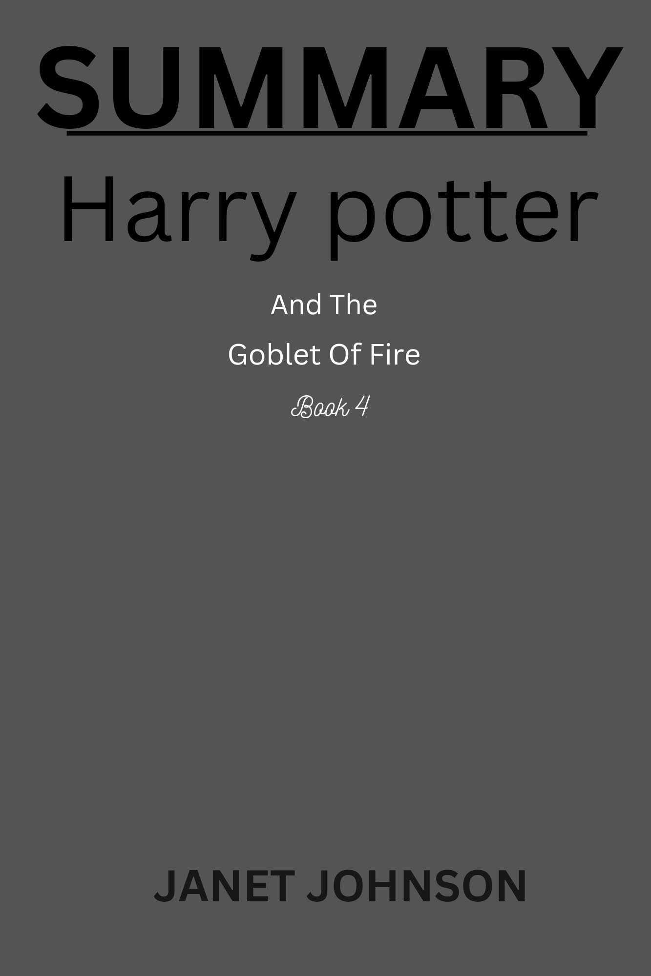 Summary Of Harry Potter And The Goblet Of Fire, Book 4 by Janet Johnson ...