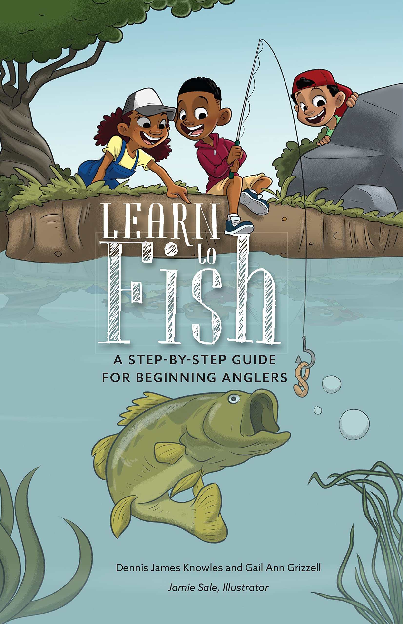 Learn to Fish: A Step-by-Step Guide for Beginning Anglers by Dennis ...