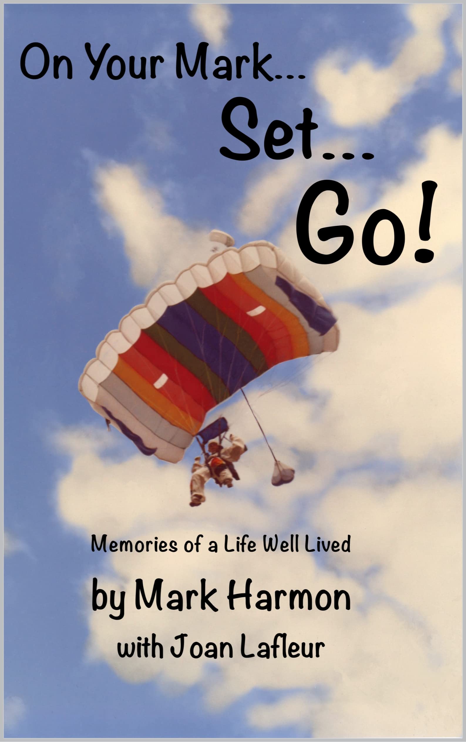 On Your Mark... Set... Go!: Memories of a Life Well Lived by Mark ...