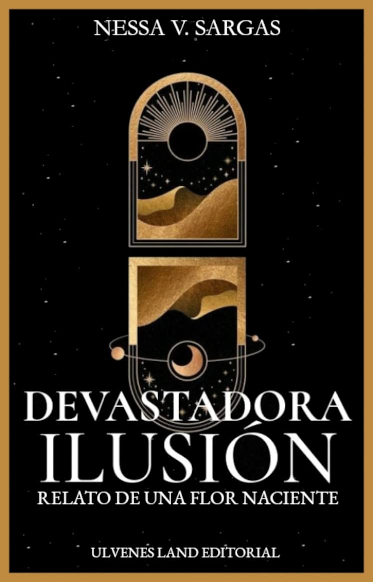 Devastadora Ilusión: Relato de una Flor Naciente by NESSA V. SARGAS ...