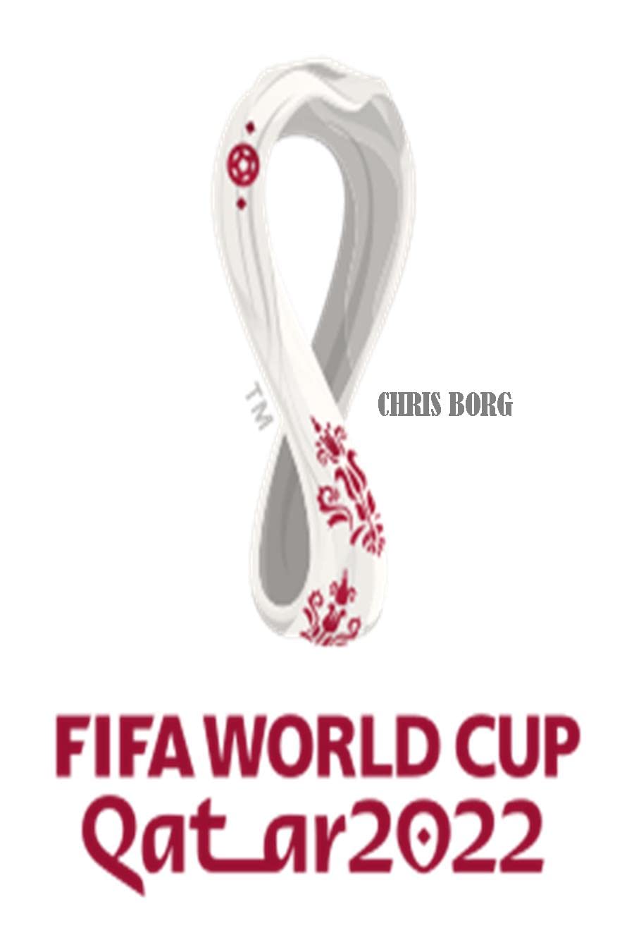 FIFA WORLD CUP QATAR 2022: FIFA WORLD CUP QATAR 2022 by Chris Borg ...