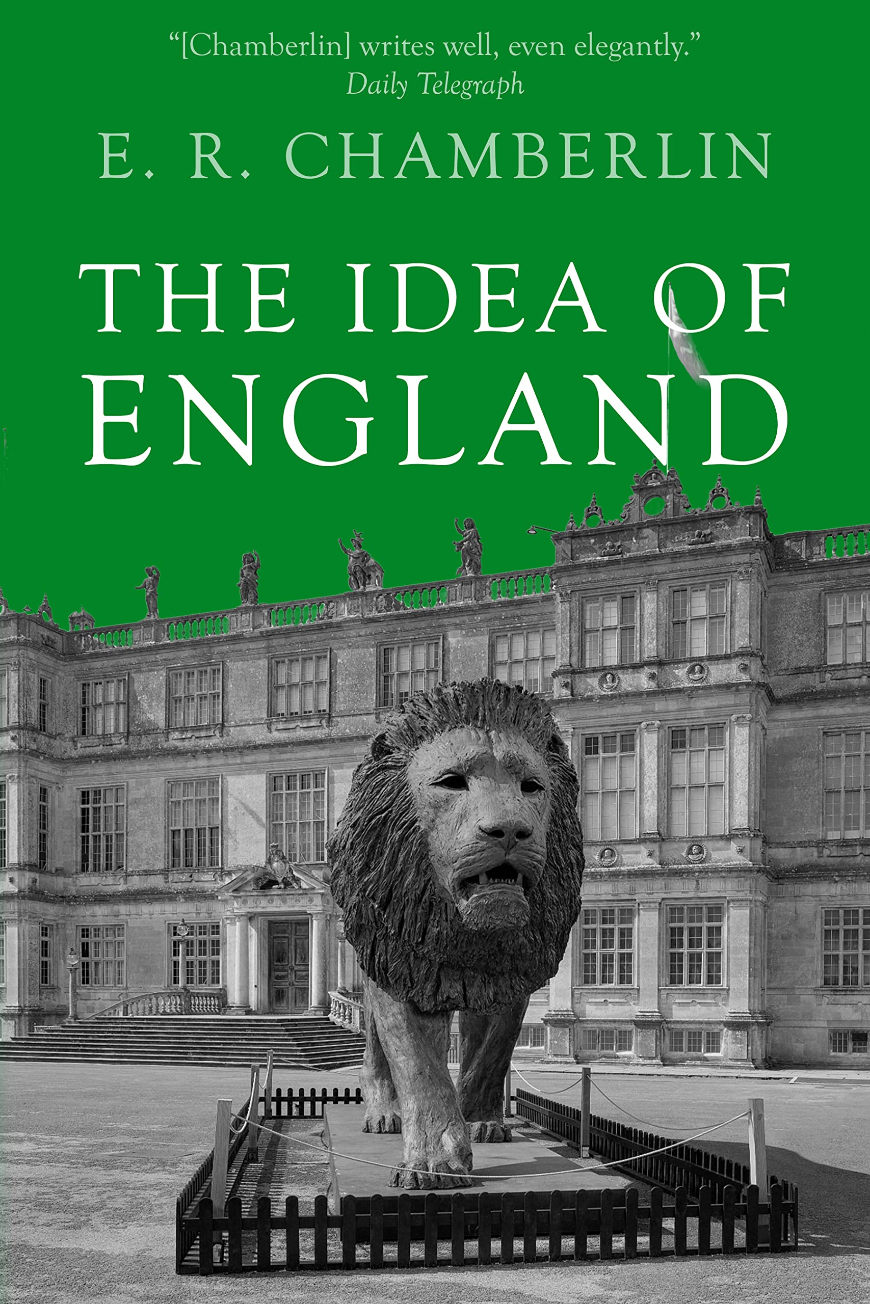 The Idea of England (The Legacy of History) by E.R. Chamberlin | Goodreads