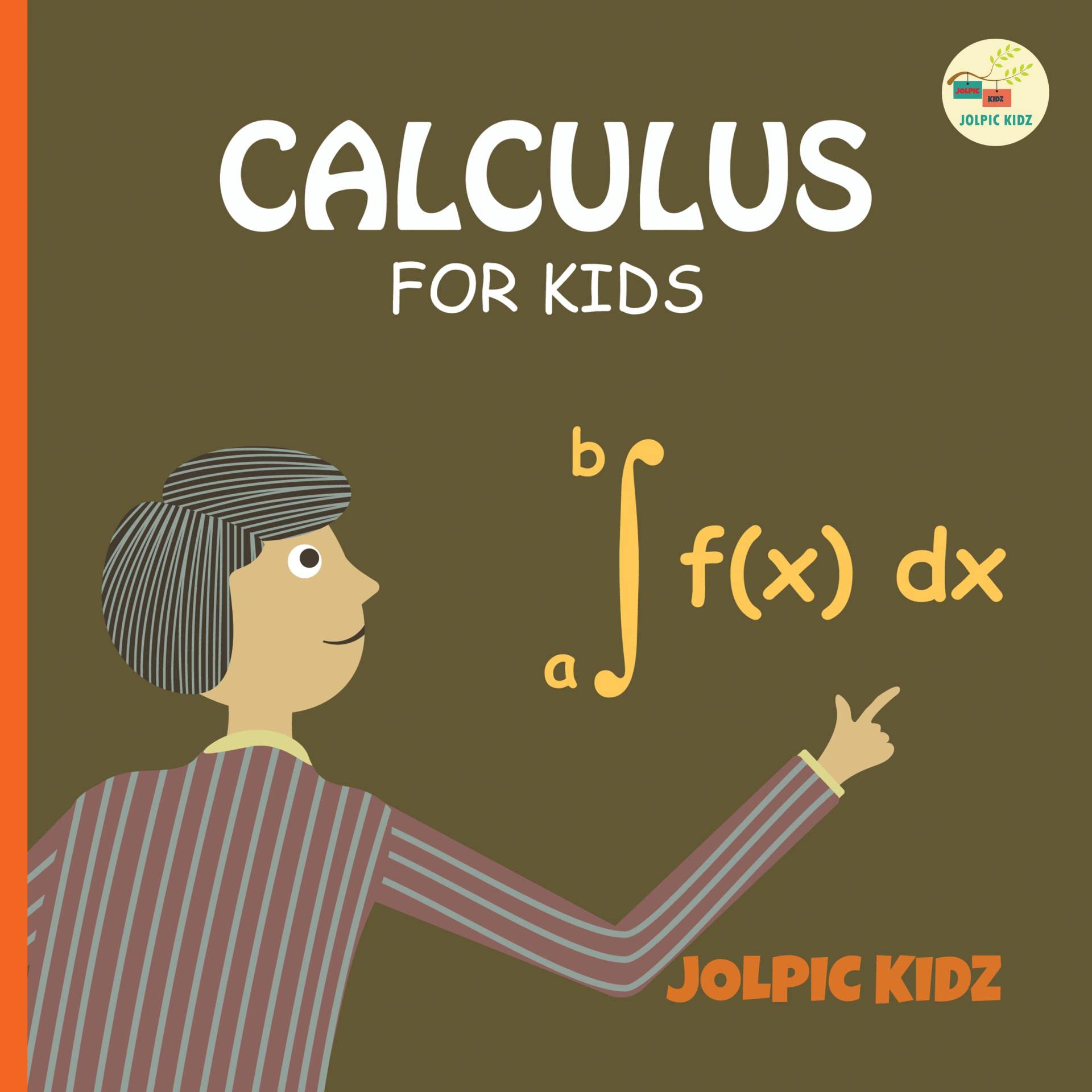 Calculus for Kids: Basic Concepts of Calculus for Beginners by JOLPIC ...