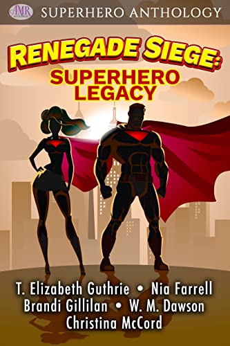 Renegade Siege: Superhero Legacy by T. Elizabeth Guthrie | Goodreads