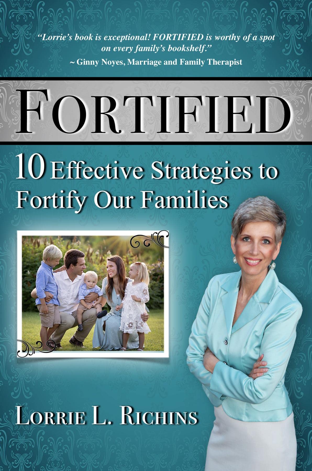 Fortified ~ Special Edition: 10 Effective Strategies to Fortify Our Families by Lorrie Richins ...