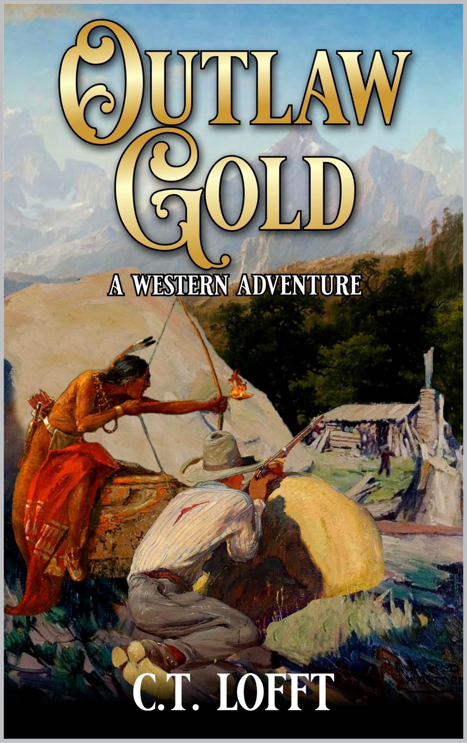 Outlaw Gold: A Western Adventure by C.T. Lofft | Goodreads