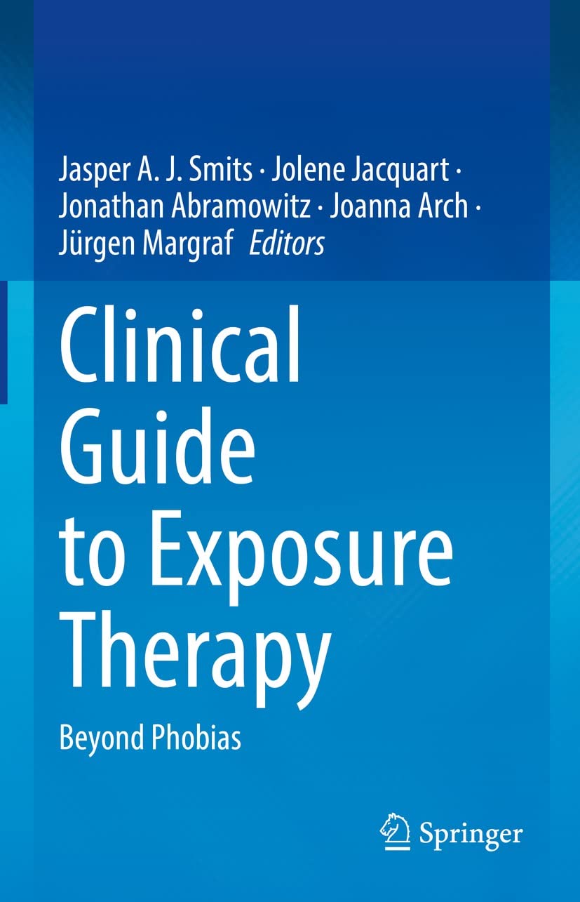 Clinical Guide to Exposure Therapy: Beyond Phobias by Jasper A. J ...