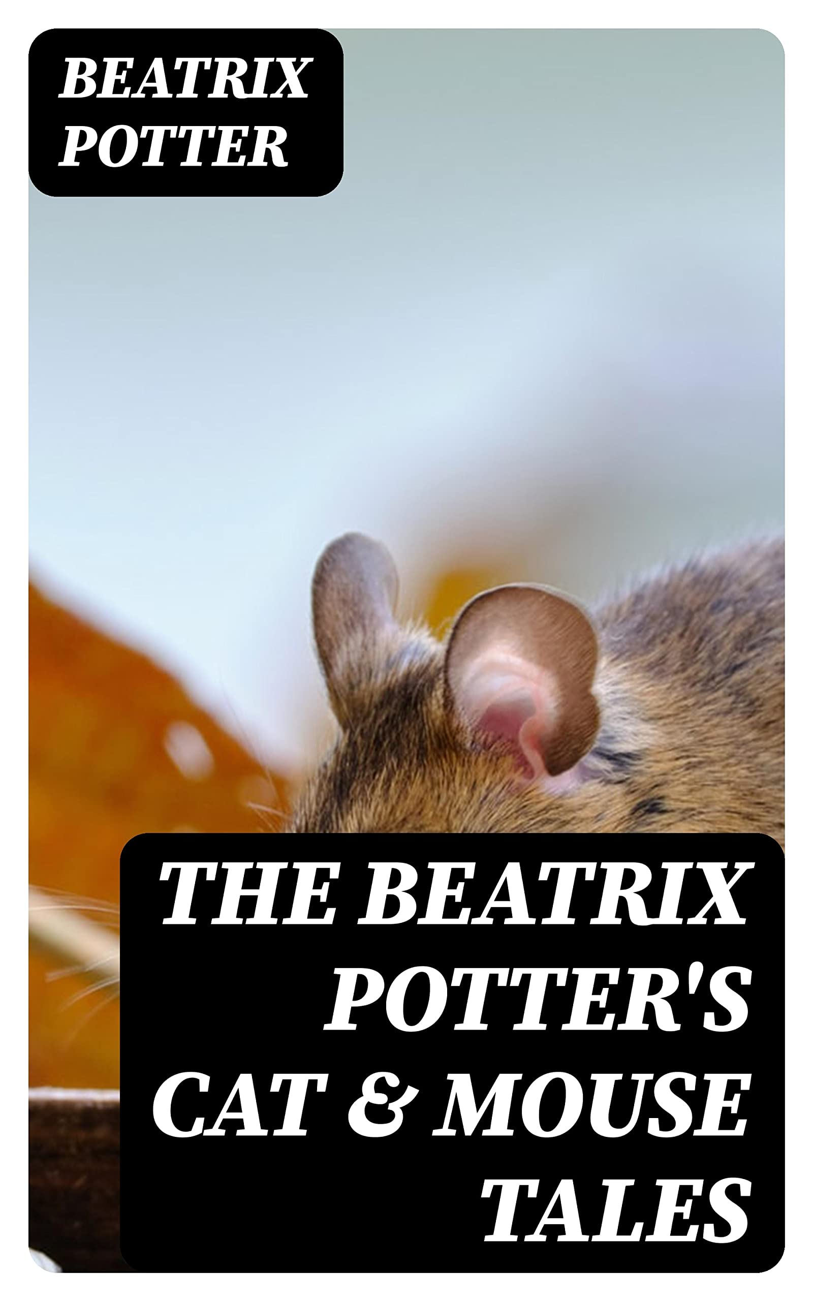The Beatrix Potter's Cat & Mouse Tales by Beatrix Potter | Goodreads