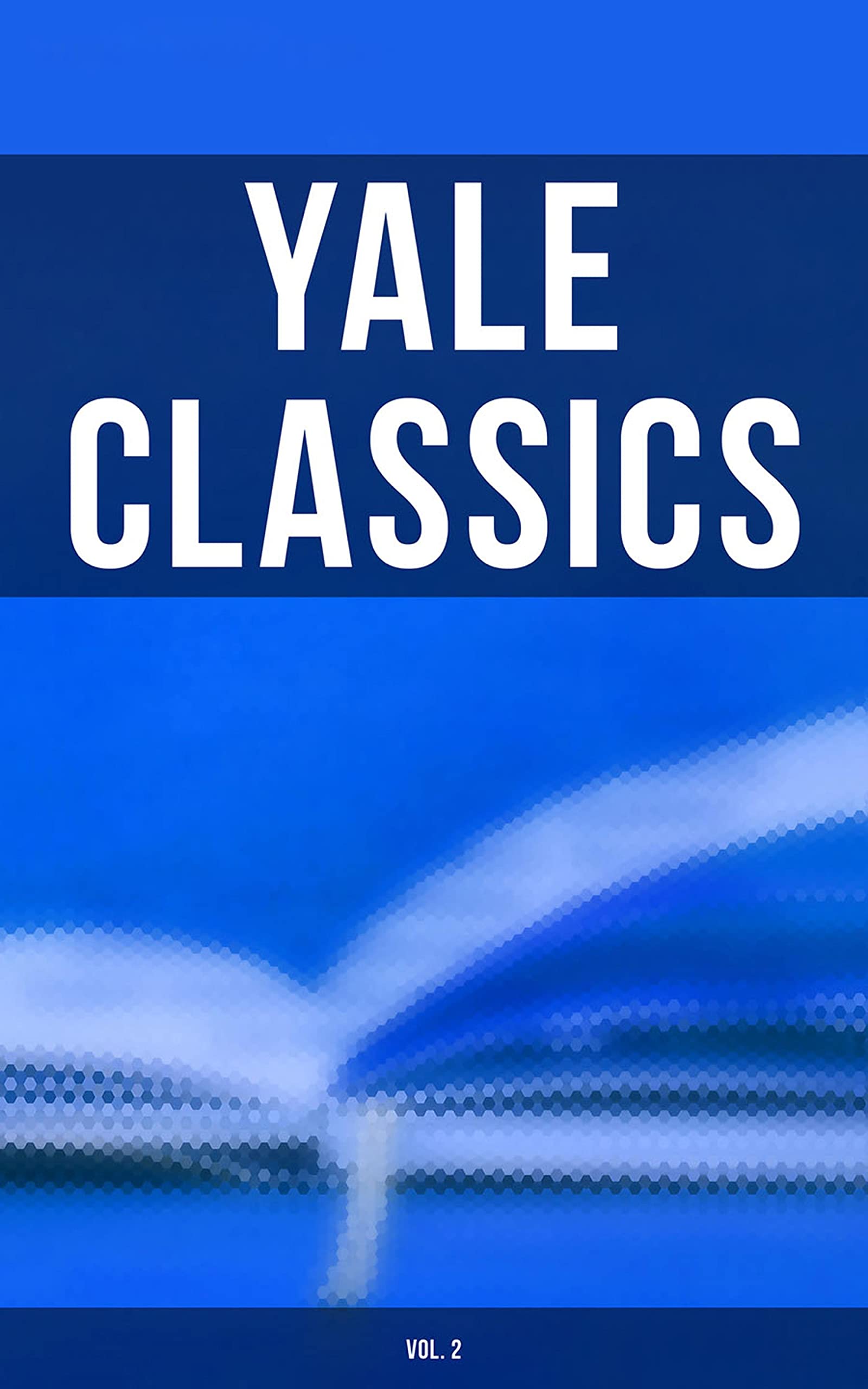 Yale Classics Vol 2 The Rise And Fall Of Rome The Greatest Works Yale Classics Vol 2 The Rise And Fall Of Rome The Greatest Works