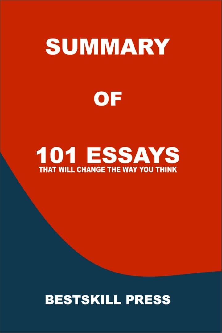 Summary of 101 Essays That Will Change The Way You Think by BestSkill ...